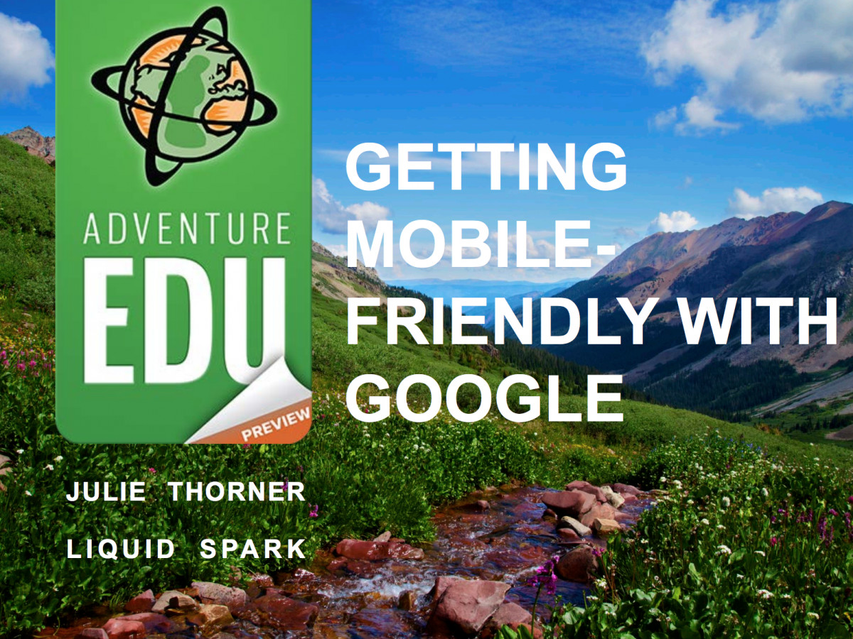 AdventureEDU Preview: Getting Mobile-Friendly with Google | Adventure ...